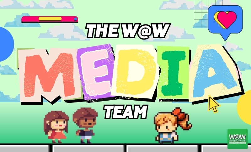 The W@W Media Team - WR!TERS@WORK